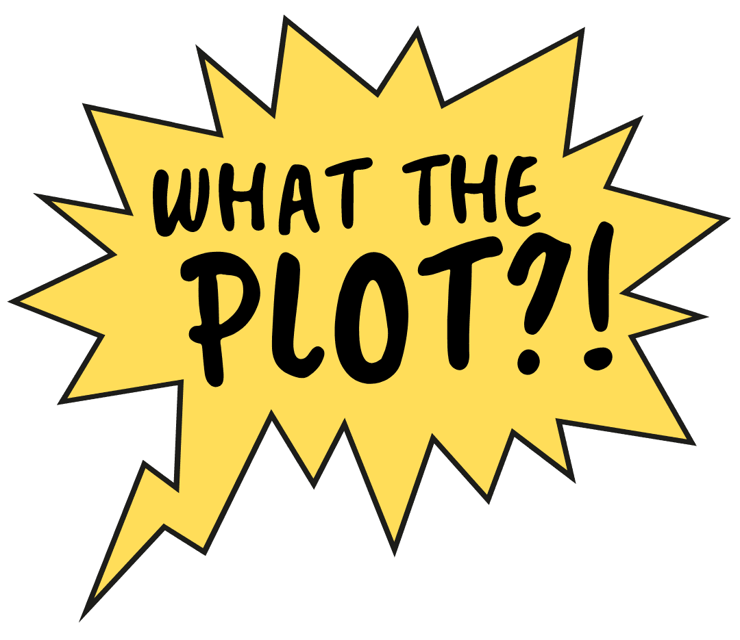 What The Plot?!